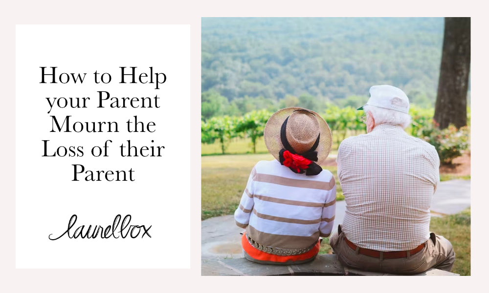 How to Help Parent Mourn the Loss of their Parent | laurelbox